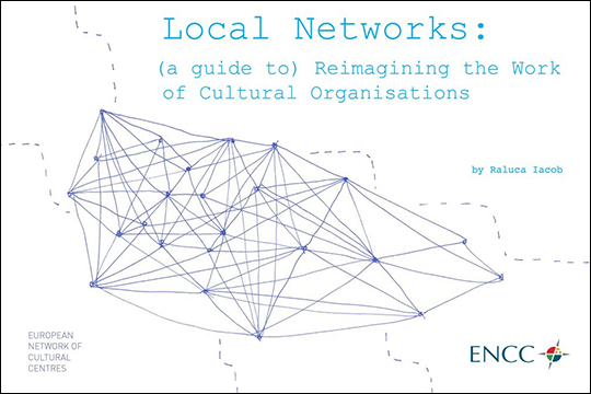'Local Networks: (a guide to) Reimagining the Work of Cultural ...